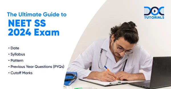 NEET SS 2024 Exam Date, Syllabus, Pattern, and PYQs