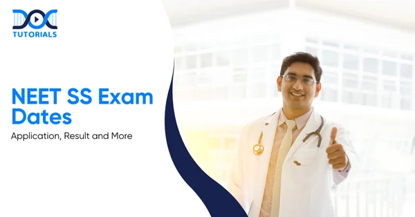 NEET SS 2025: Exam Dates, Application, Result, and More